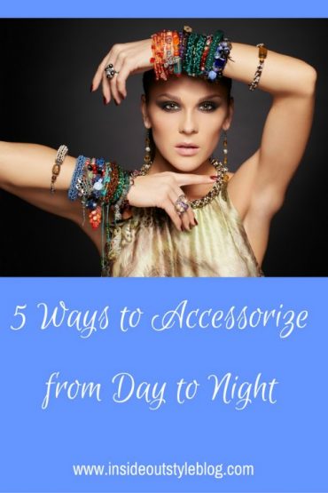 5 Ways to Accessorize from Day to Night