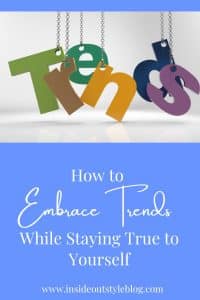 How to Embrace Trends While Staying True to Yourself — Inside Out Style