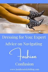 Dressing for You: Expert Advice on Navigating Fashion Confusion ...
