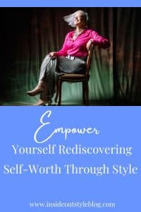 Empower Yourself: Rediscovering Self-Worth Through Style — Inside Out Style