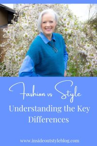 Fashion vs. Style: Understanding the Key Differences — Inside Out Style